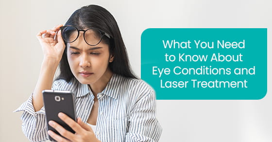 What You Need to Know About Eye Conditions and Laser Treatment ...