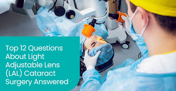 Top 12 Questions About Light Adjustable Lens (LAL) Cataract Surgery ...