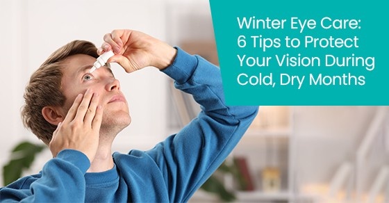 Winter Eye Care: 6 Tips to Protect Your Vision During Cold, Dry Months ...